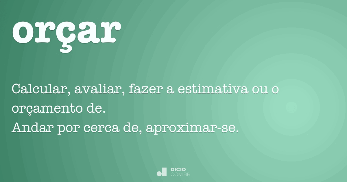 Orçar - Dicio, Dicionário Online de Português