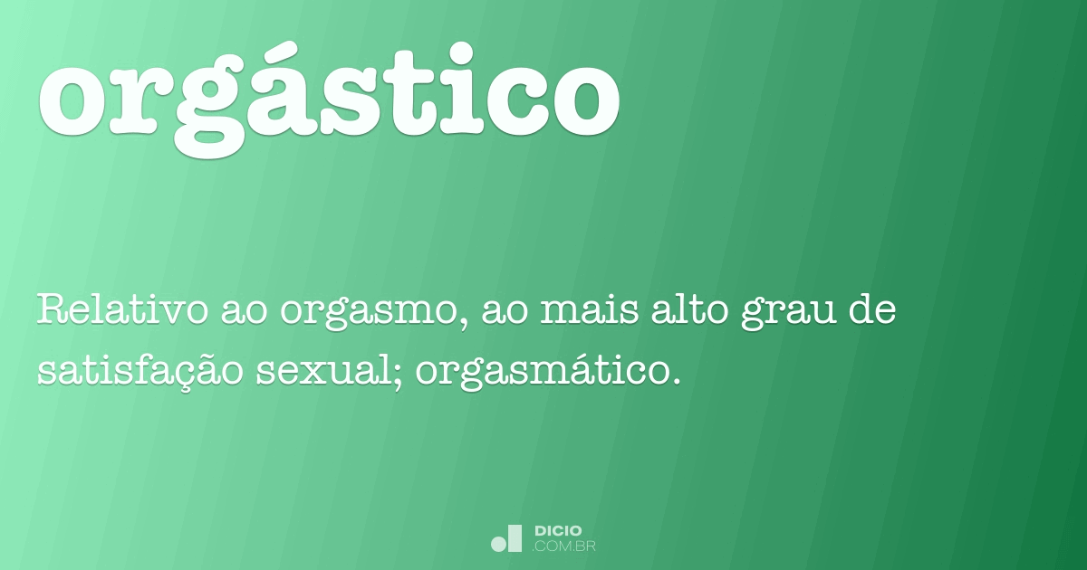 Orgástico - Dicio, Dicionário Online de Português