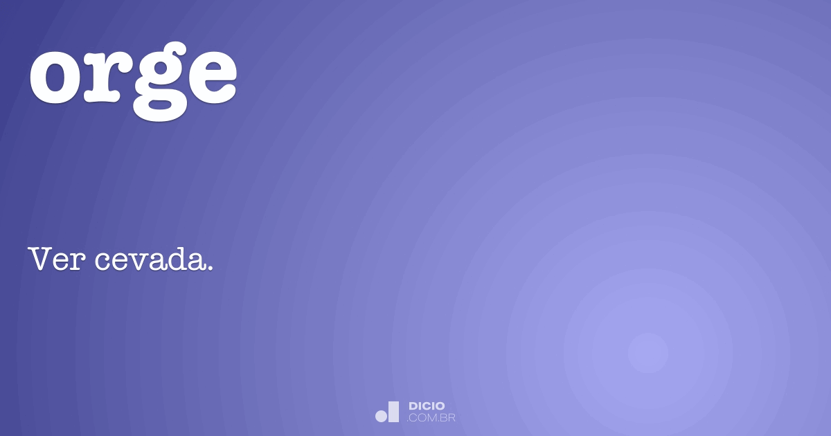 Orge - Dicio, Dicionário Online de Português