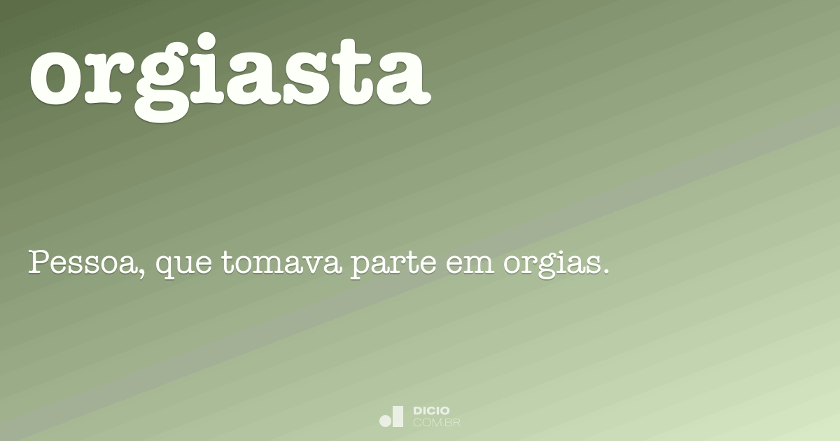 Orgiasta - Dicio, Dicionário Online de Português