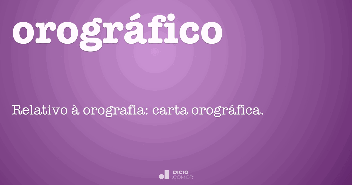 Orográfico - Dicio, Dicionário Online de Português