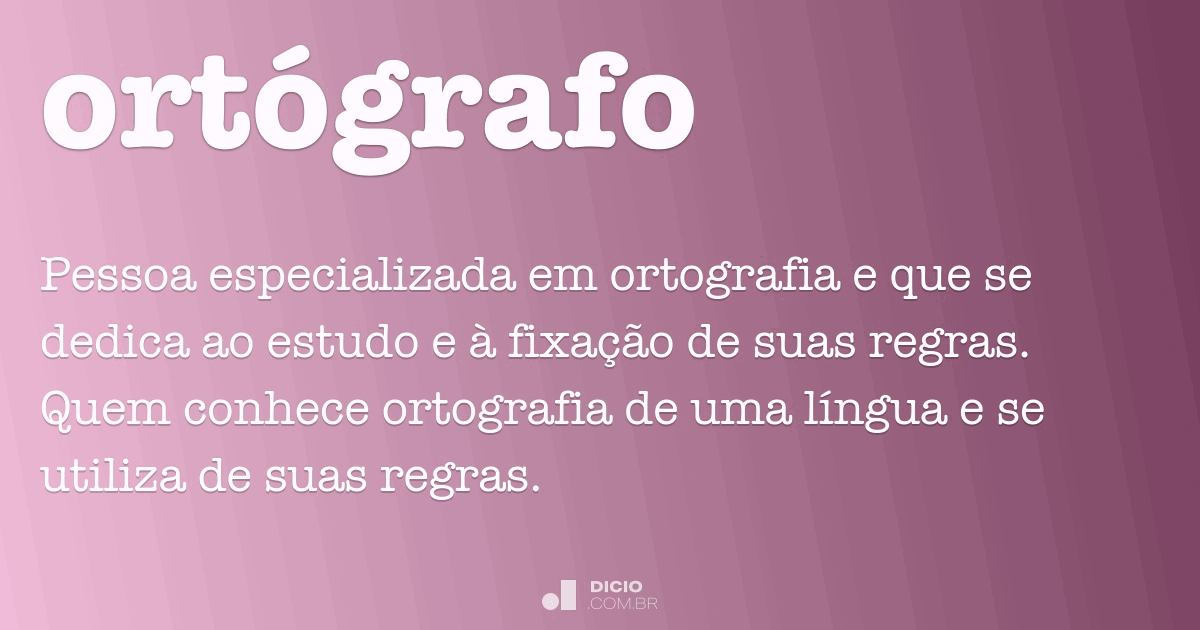 Ortógrafo - Dicio, Dicionário Online de Português