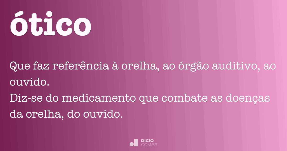 Ótico - Dicio, Dicionário Online de Português