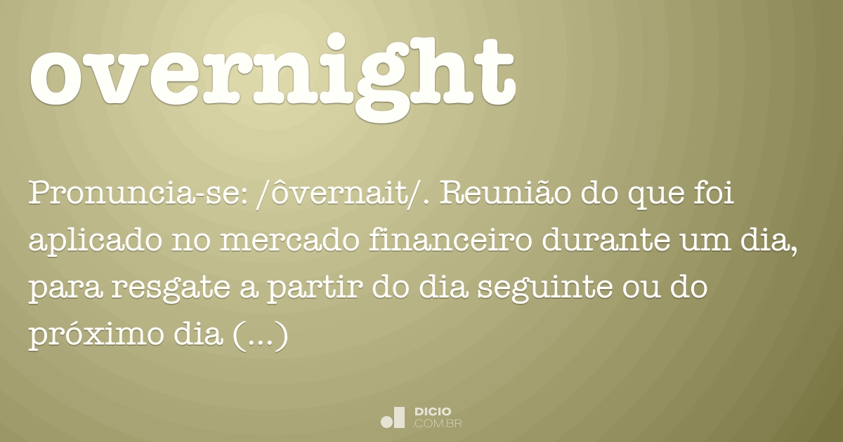 Overnight - Dicio, Dicionário Online de Português