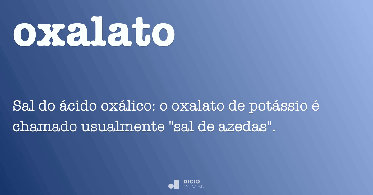 Oxalato - Dicio, Dicionário Online de Português