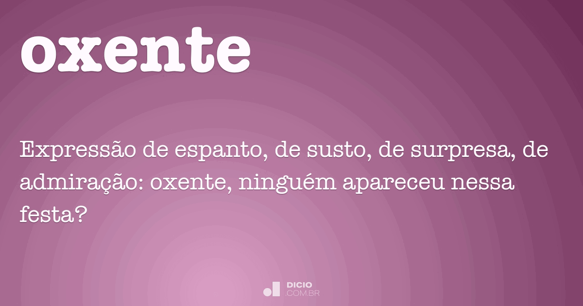 Oxente - Dicio, Dicionário Online de Português