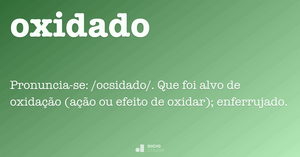 Oxidado - Dicio, Dicionário Online de Português