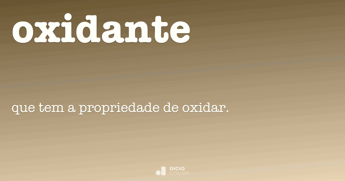 Oxidante - Dicio, Dicionário Online de Português
