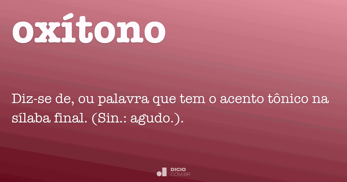 Oxítono - Dicio, Dicionário Online de Português