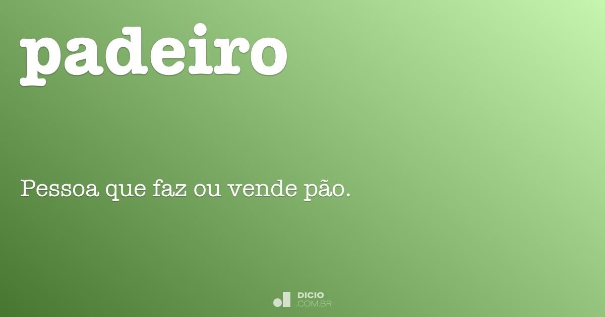 Padeiro - Dicio, Dicionário Online de Português