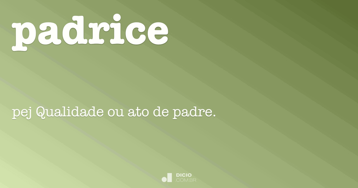 Padrice - Dicio, Dicionário Online de Português