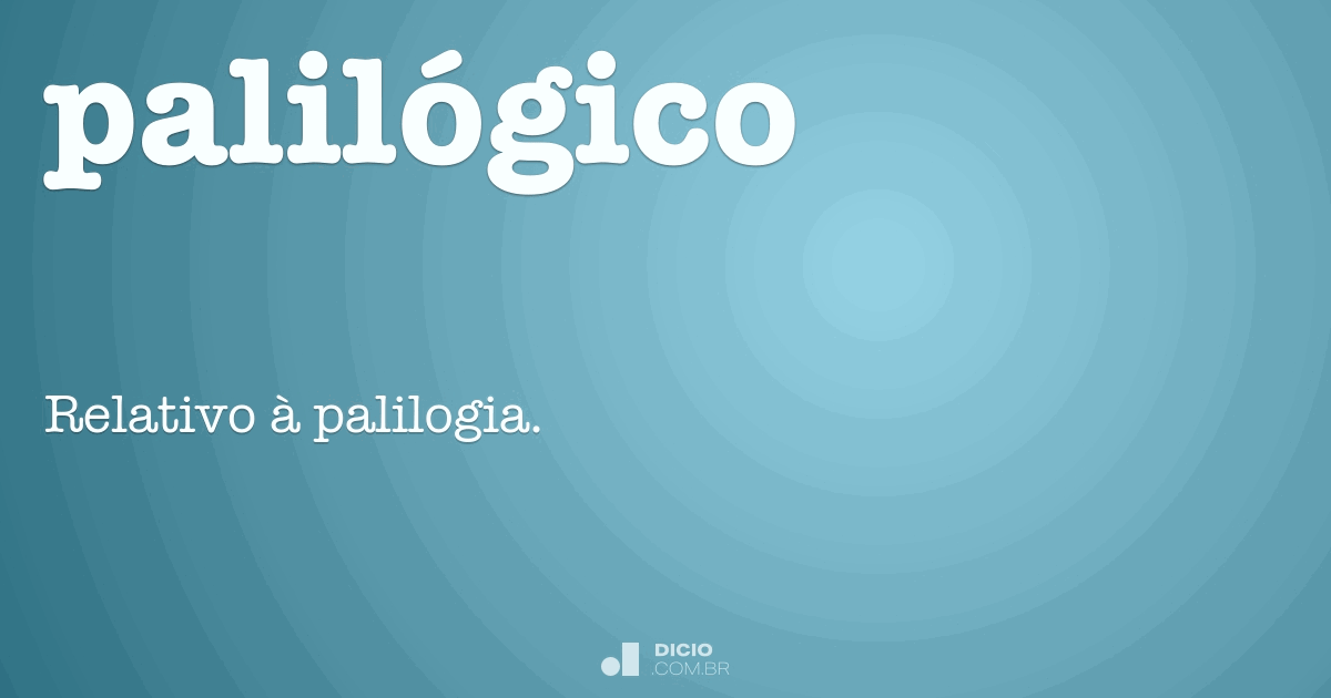 Palilógico - Dicio, Dicionário Online de Português