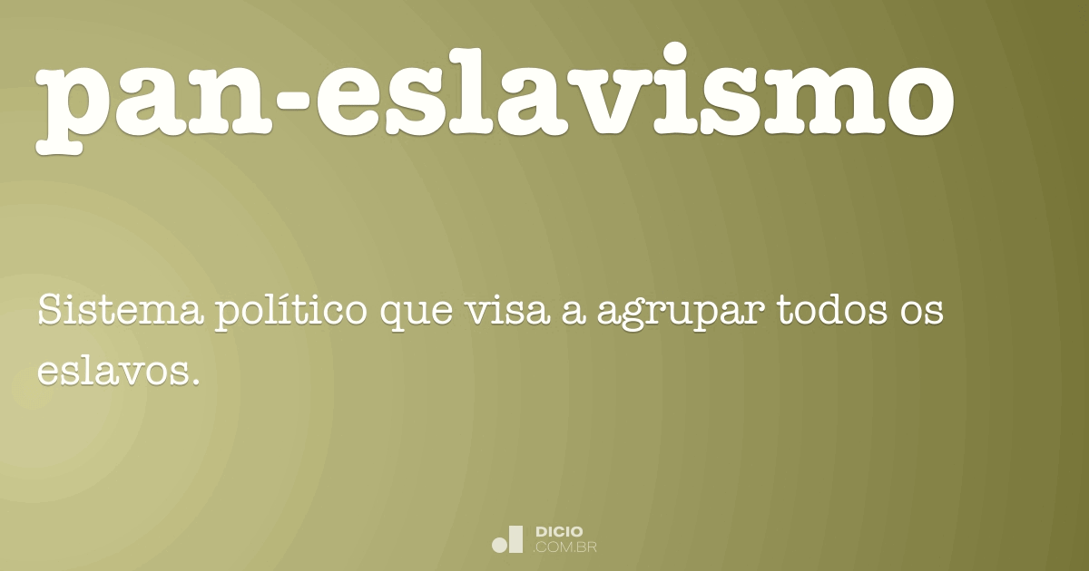 Pan-eslavismo - Dicio, Dicionário Online de Português