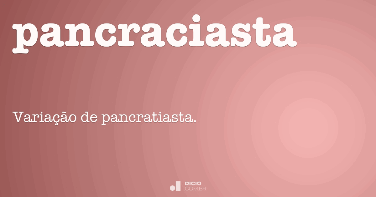 Pancraciasta - Dicio, Dicionário Online de Português
