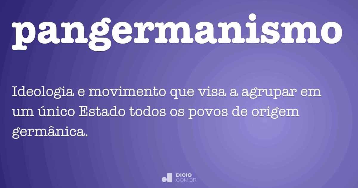 Pangermanismo - Dicio, Dicionário Online de Português