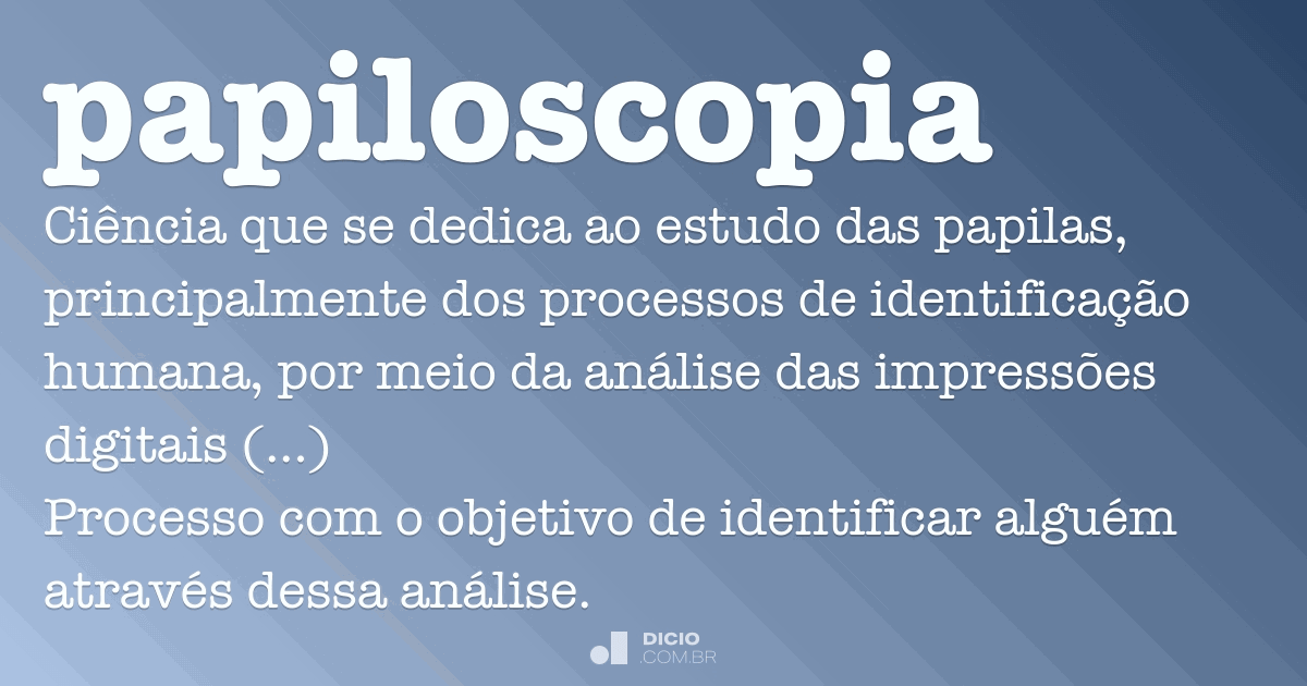 Papiloscopia - Dicio, Dicionário Online de Português