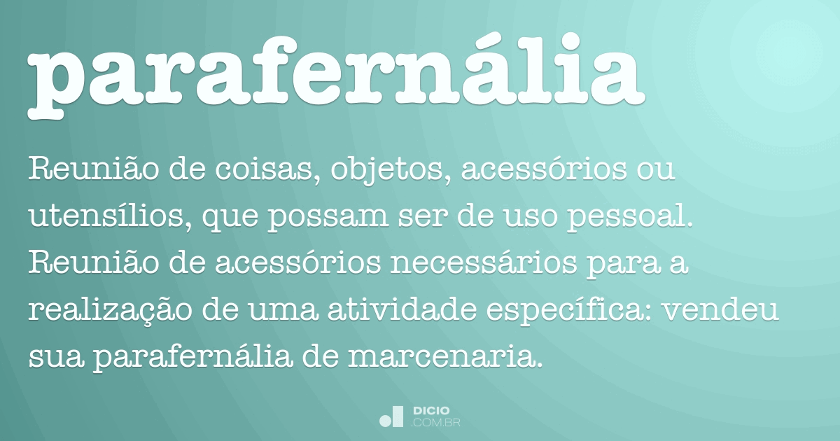 Parafernália - Dicio, Dicionário Online de Português