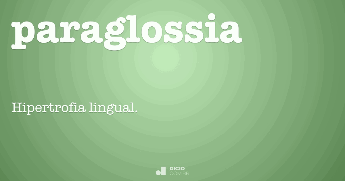 Paraglossia - Dicio, Dicionário Online de Português