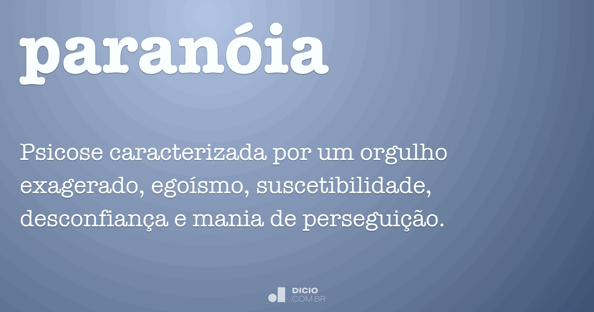 Paranóia - Dicio, Dicionário Online de Português