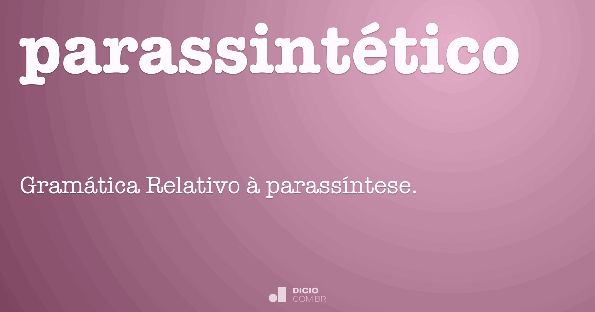Parassintético - Dicio, Dicionário Online de Português