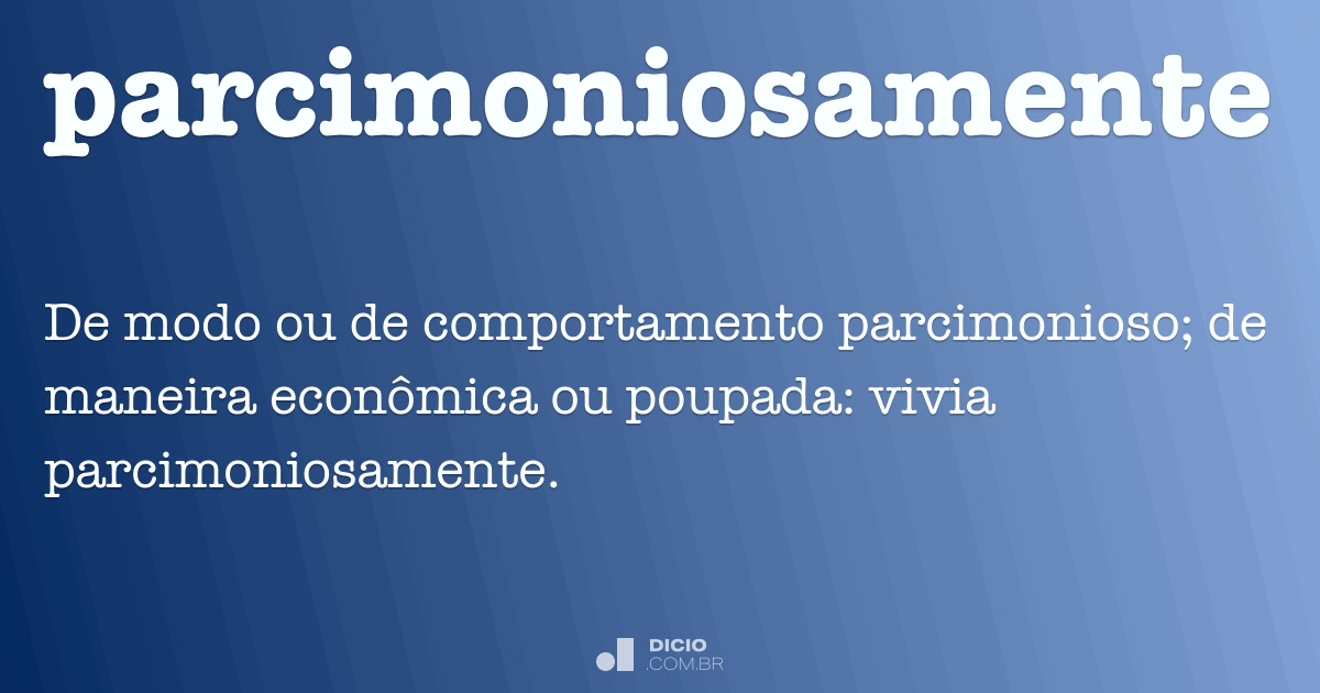 Parcimoniosamente - Dicio, Dicionário Online de Português