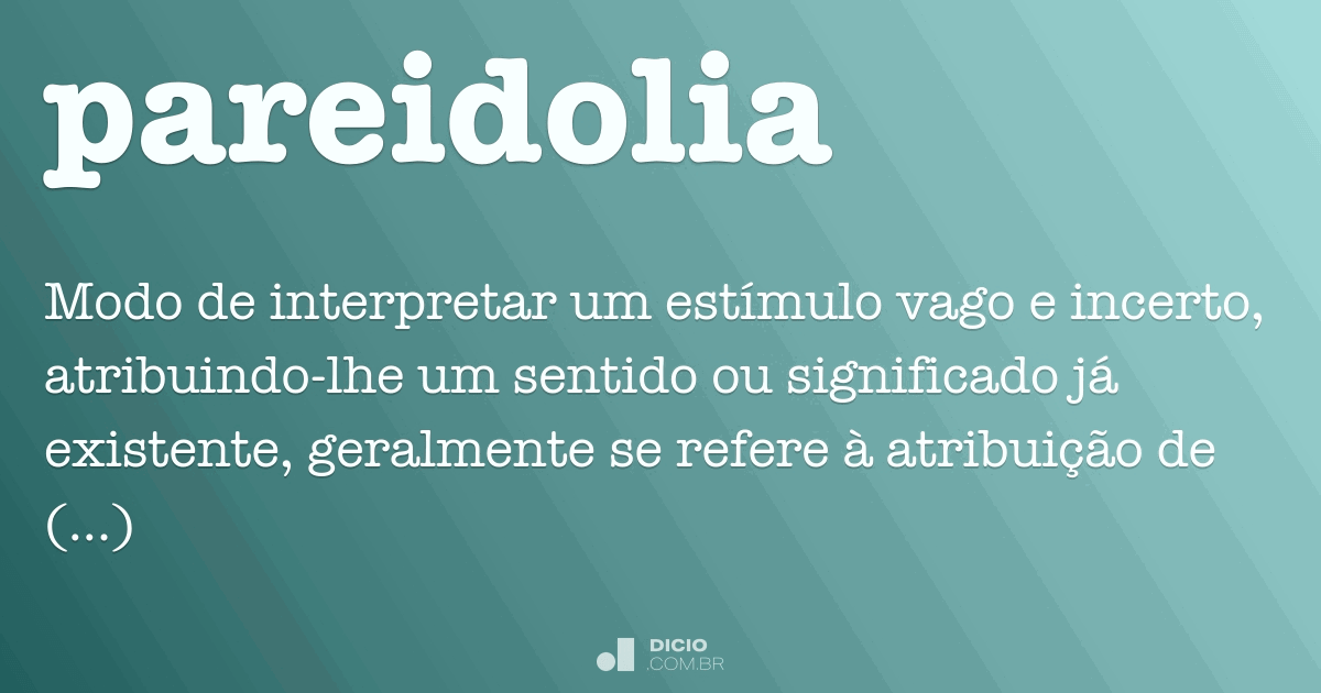 Pareidolia - Dicio, Dicionário Online de Português