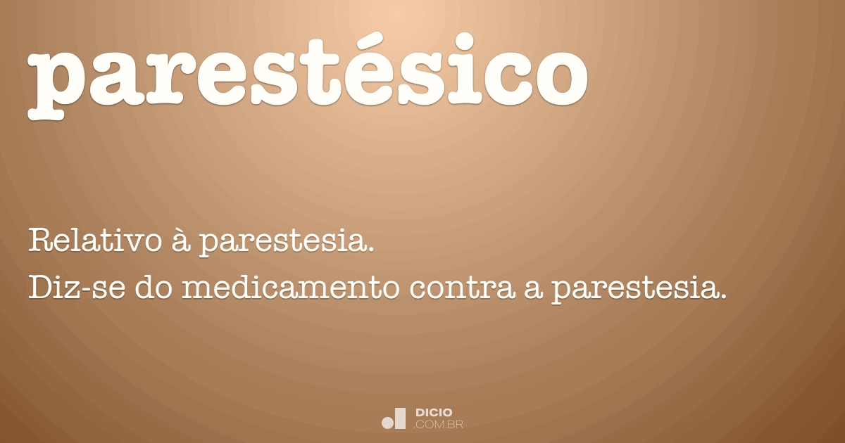 Parestésico - Dicio, Dicionário Online de Português