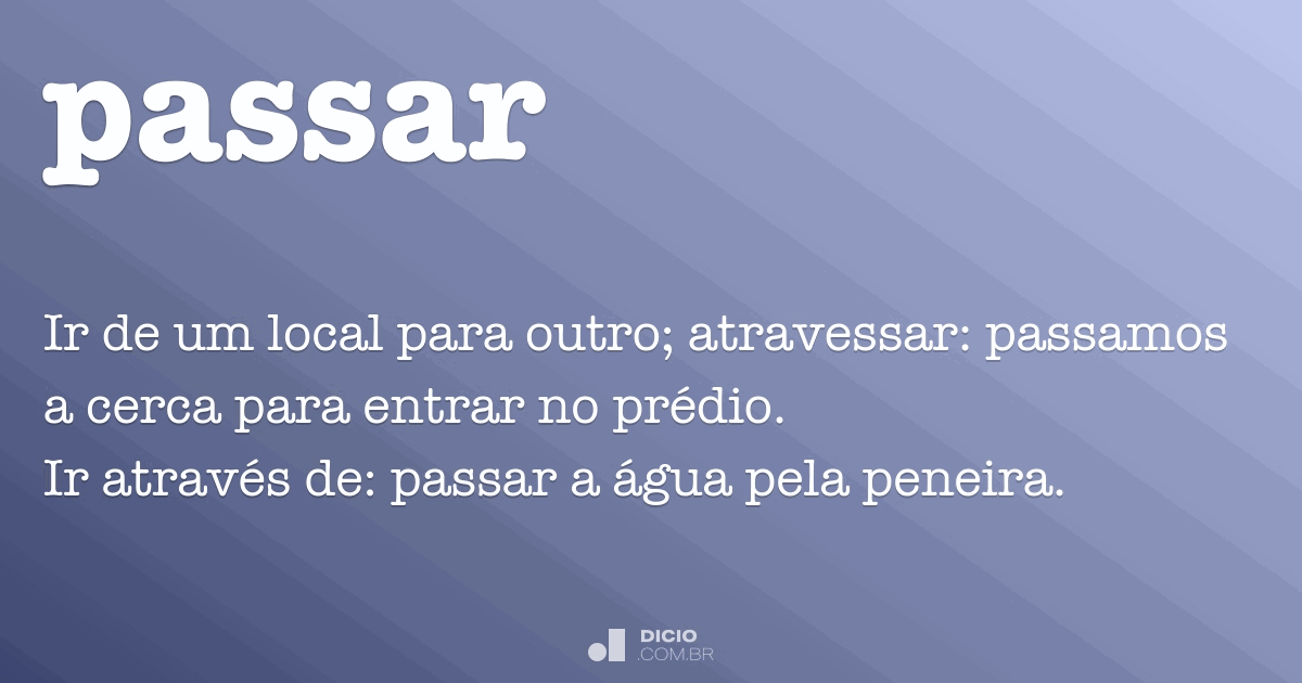 Passar - Dicio, Dicionário Online de Português