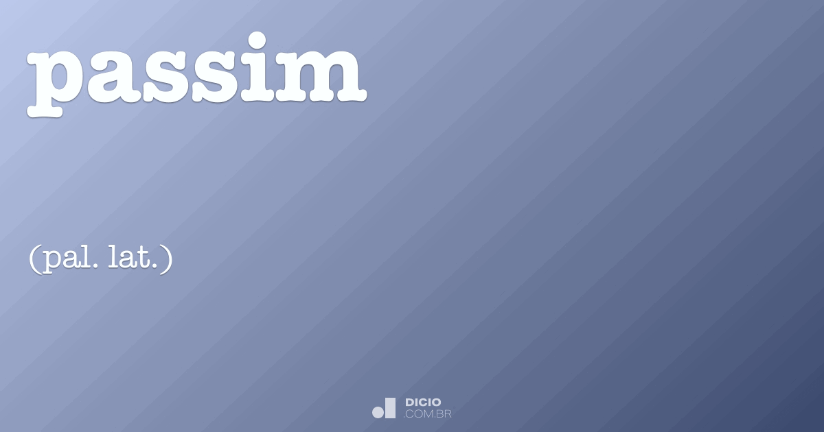 Passim - Dicio, Dicionário Online de Português