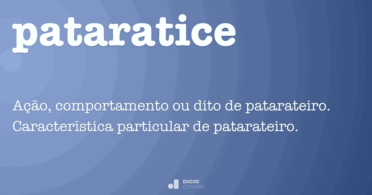 Pataratice - Dicio, Dicionário Online de Português