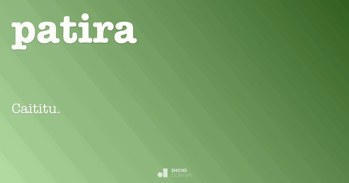 Patira - Dicio, Dicionário Online de Português