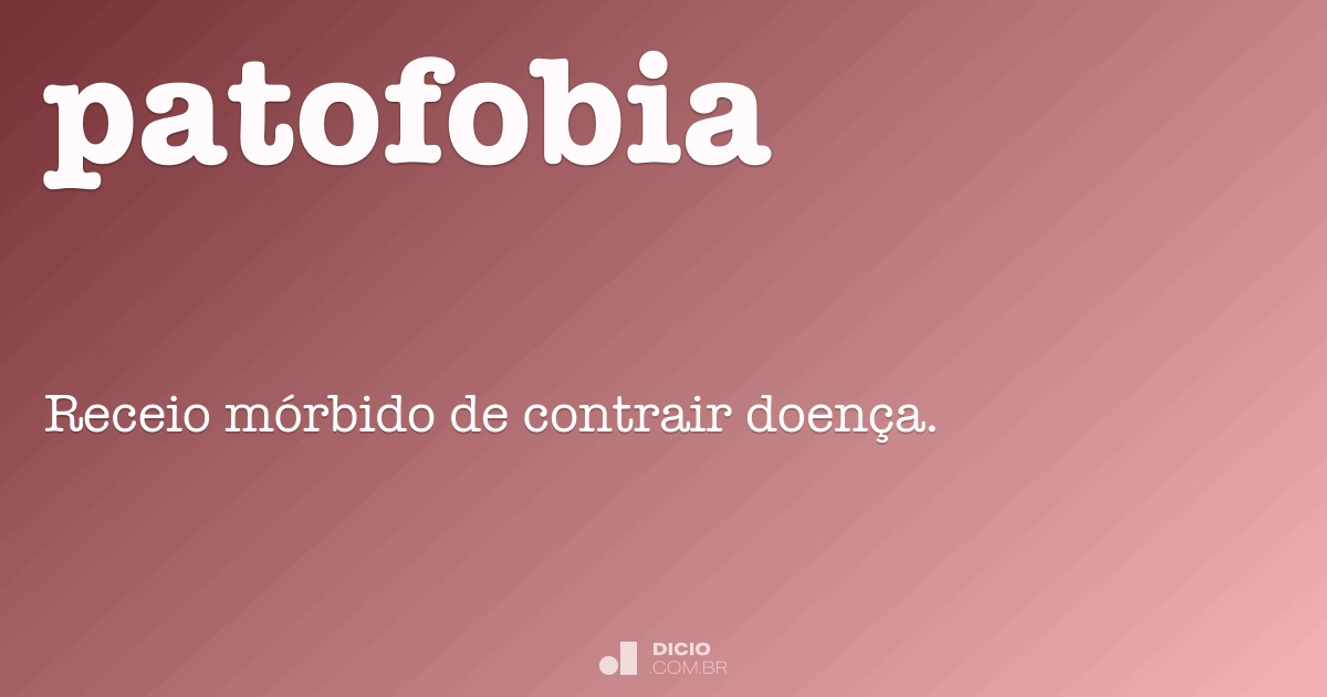 Patofobia - Dicio, Dicionário Online de Português