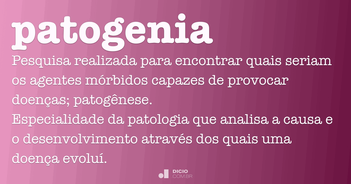 Patogenia - Dicio, Dicionário Online de Português