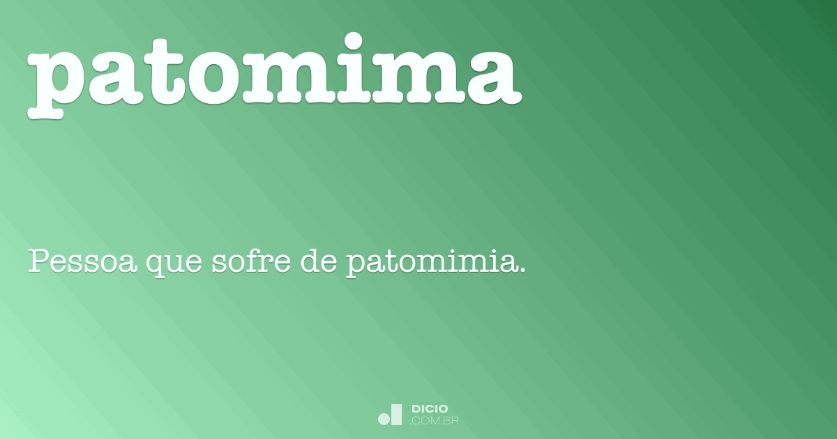 Patomima - Dicio, Dicionário Online de Português