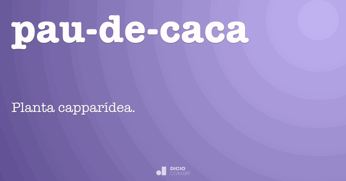 Pau-de-caca - Dicio, Dicionário Online de Português