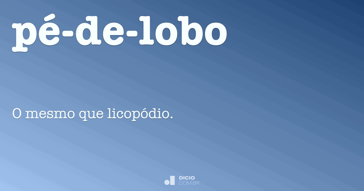 Pé-de-lobo - Dicio, Dicionário Online de Português