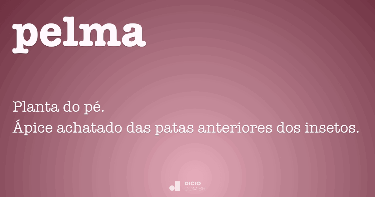 Pelma - Dicio, Dicionário Online de Português