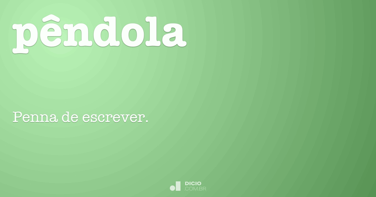 Pêndola - Dicio, Dicionário Online de Português