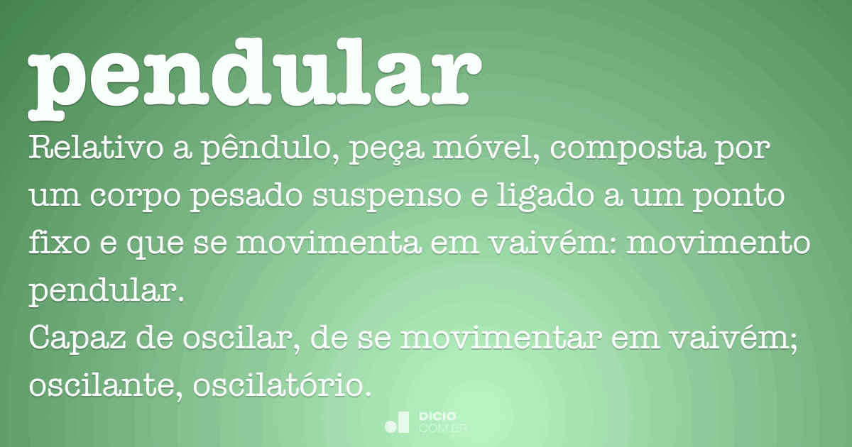 Pendular - Dicio, Dicionário Online de Português