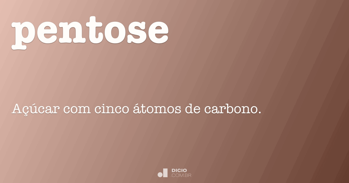 Pentose - Dicio, Dicionário Online de Português