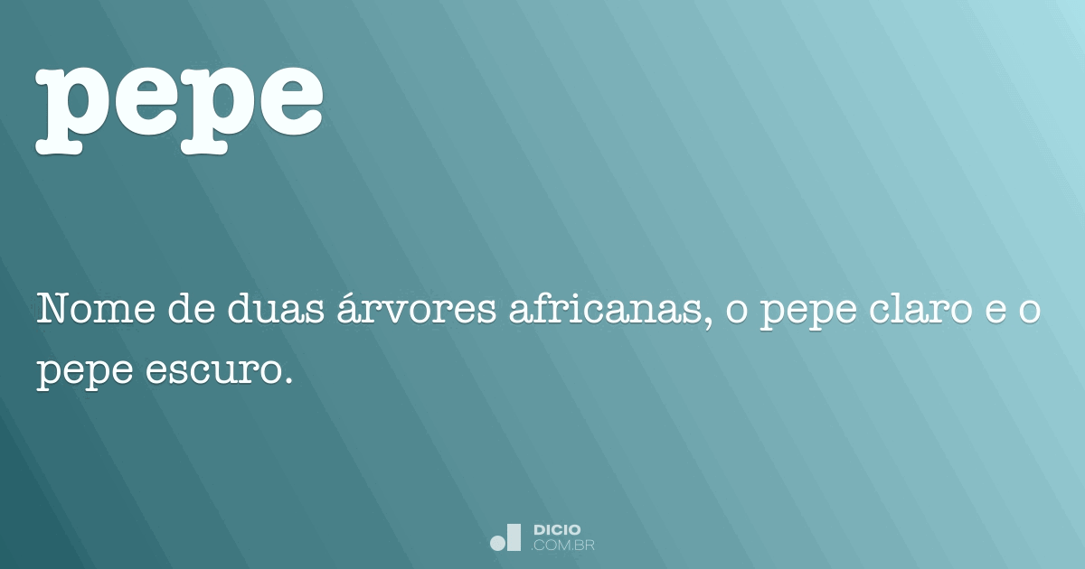 Pepe - Dicio, Dicionário Online de Português