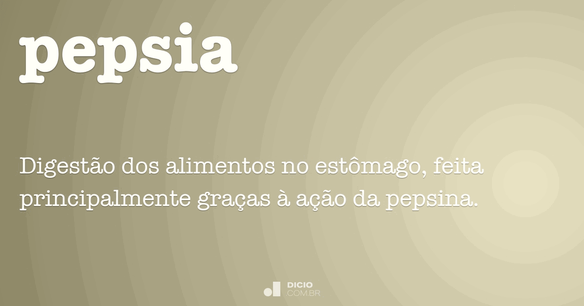 Pepsia - Dicio, Dicionário Online de Português