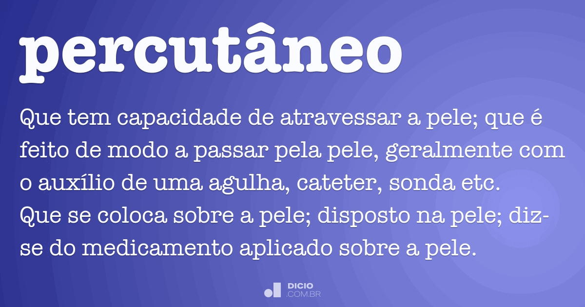 Percutâneo - Dicio, Dicionário Online de Português