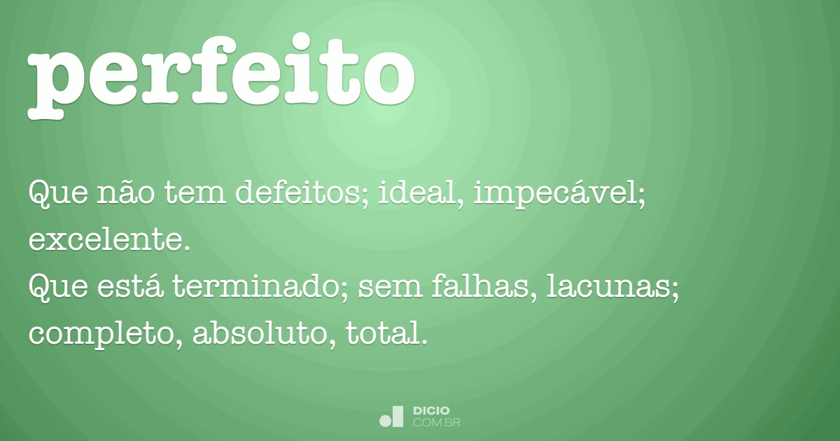 Perfeito - Dicio, Dicionário Online de Português