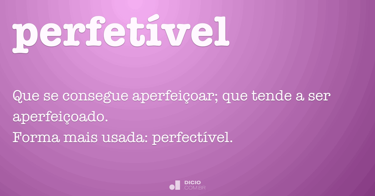 Perfetível - Dicio, Dicionário Online de Português