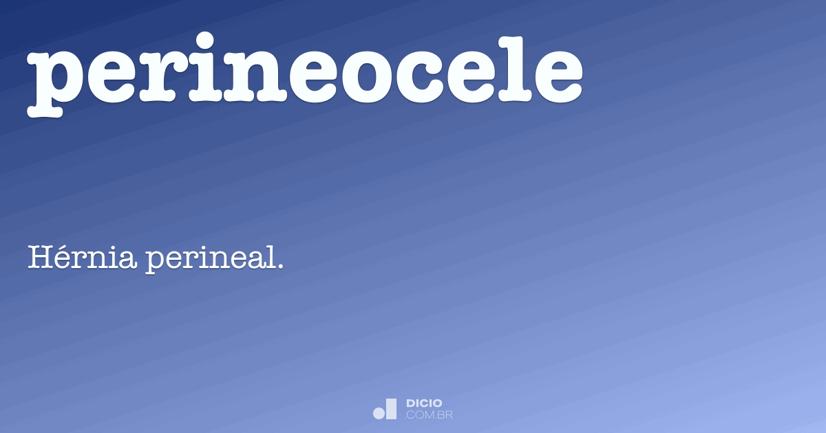 Perineocele - Dicio, Dicionário Online de Português
