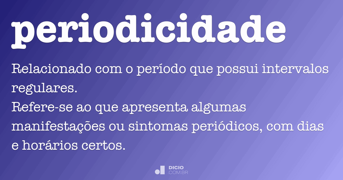 Periodicidade - Dicio, Dicionário Online de Português