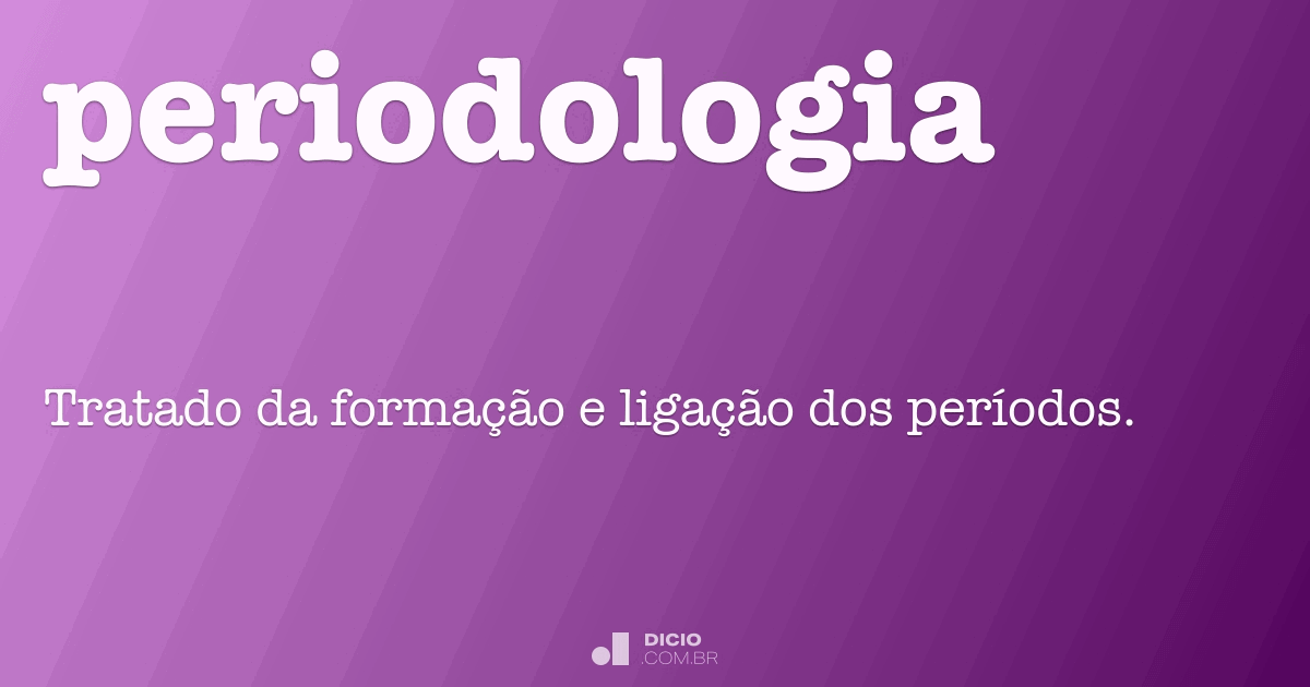 Periodologia - Dicio, Dicionário Online de Português