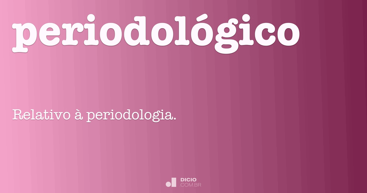 Periodológico - Dicio, Dicionário Online de Português