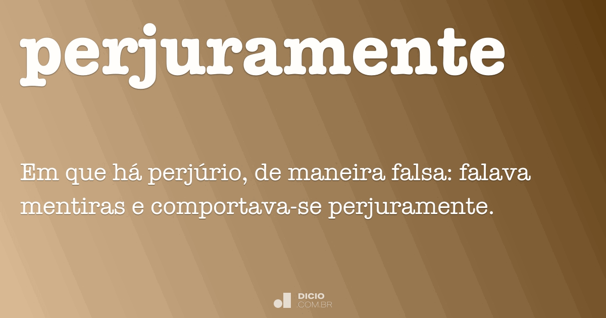 Perjuramente - Dicio, Dicionário Online de Português